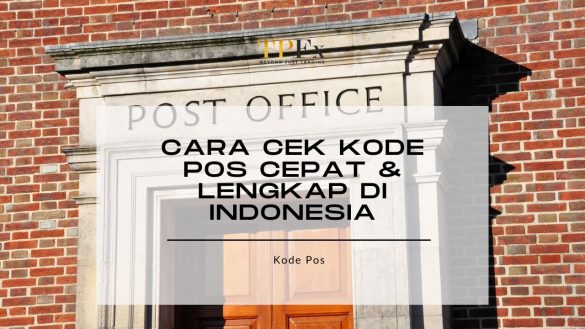 Kode Pos: Cara Cek Kode Pos Cepat & Lengkap di Indonesia - TPFx